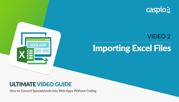 Convert Excel to Web App - Importing Excel Files (Part 2) | Caspio