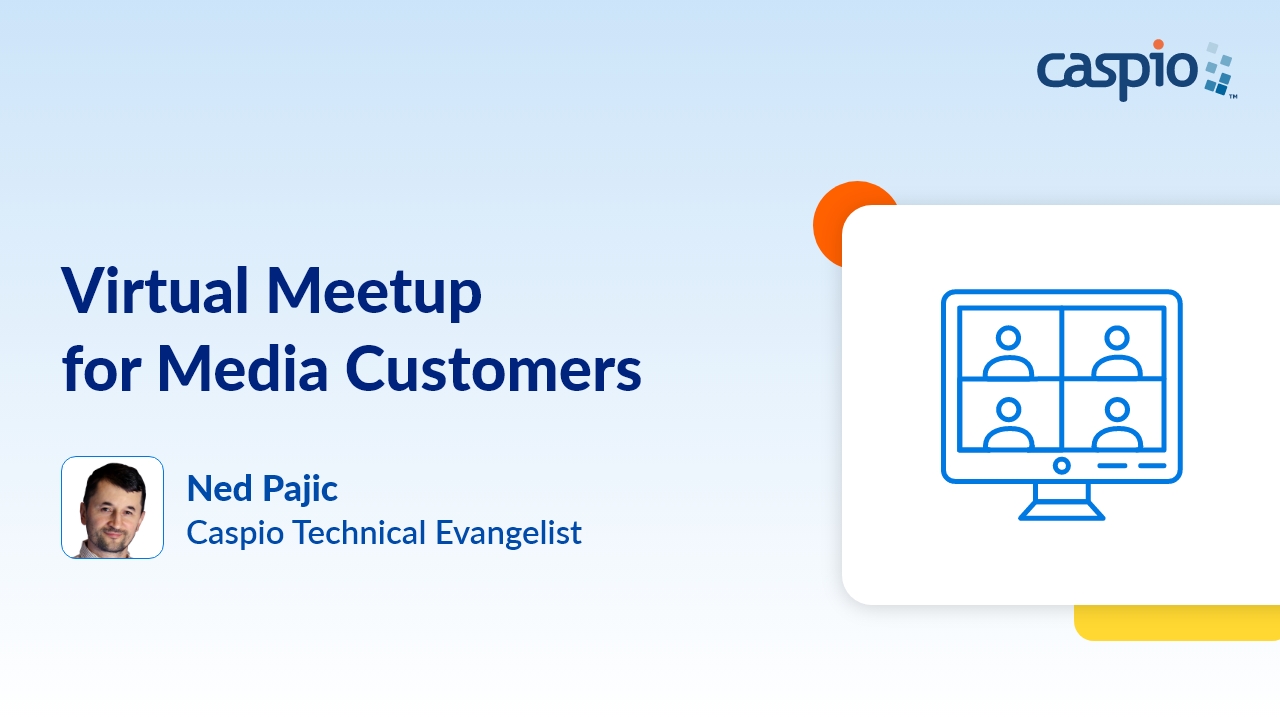 Virtual Meetup for Media Customers | Caspio