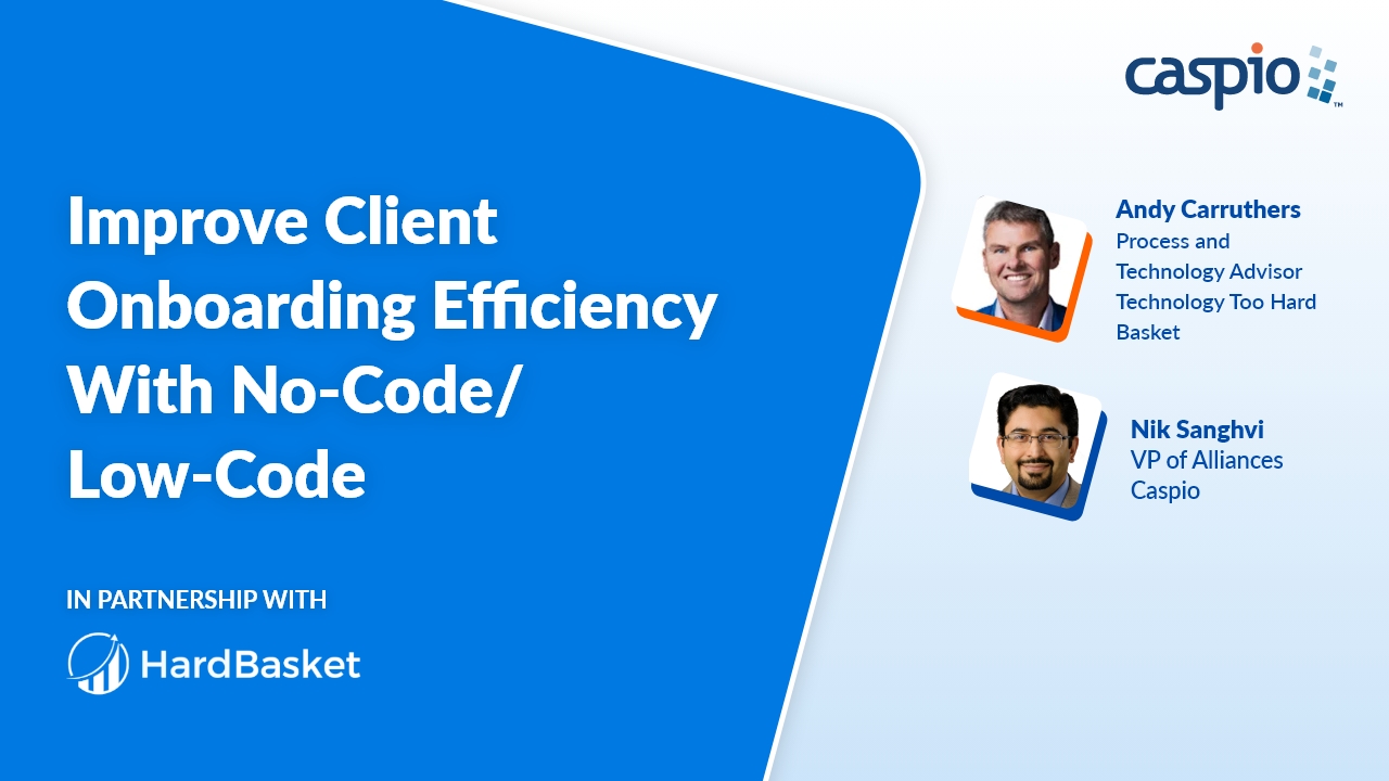 Improve Client Onboarding Efficiency With No-Code/Low-Code | Caspio