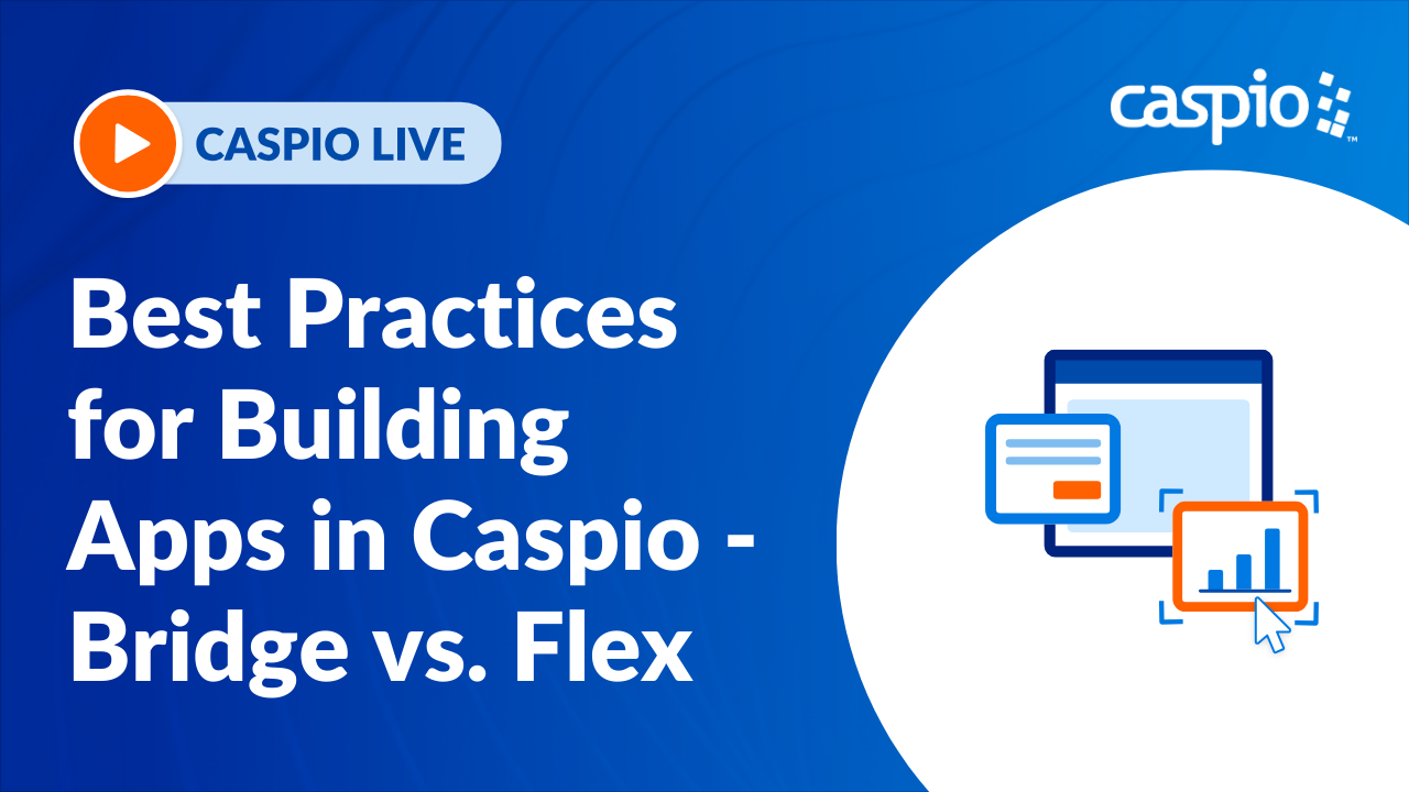 Best Practices for Building Apps in Caspio - Bridge vs. Flex | Caspio