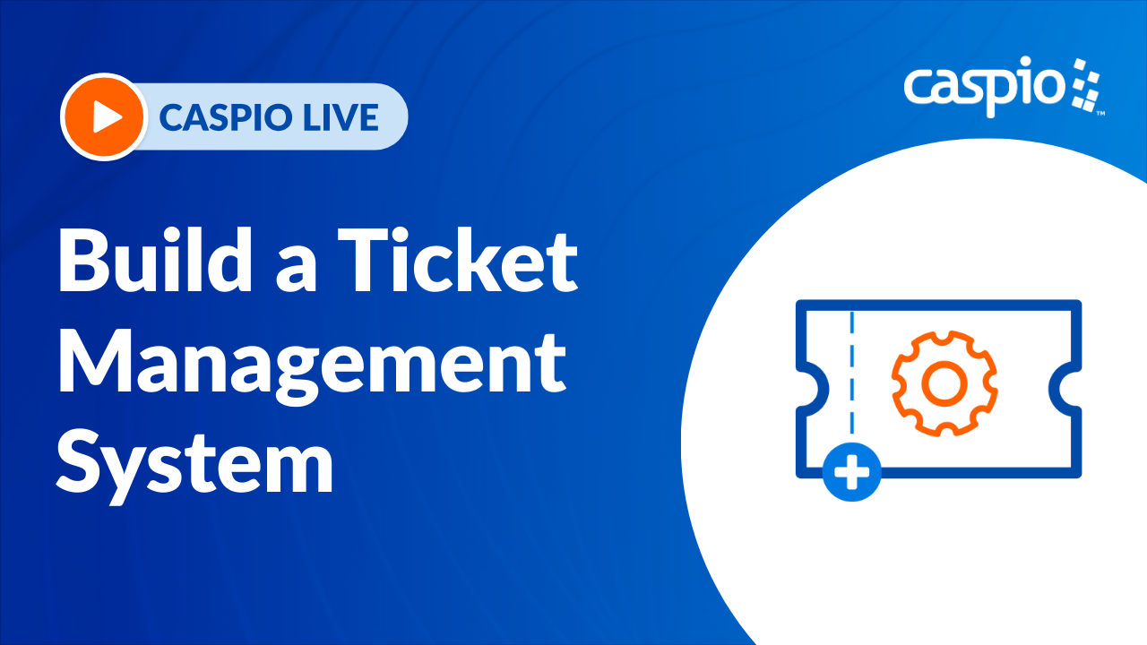 Build a Ticket Management System With Caspio | Caspio