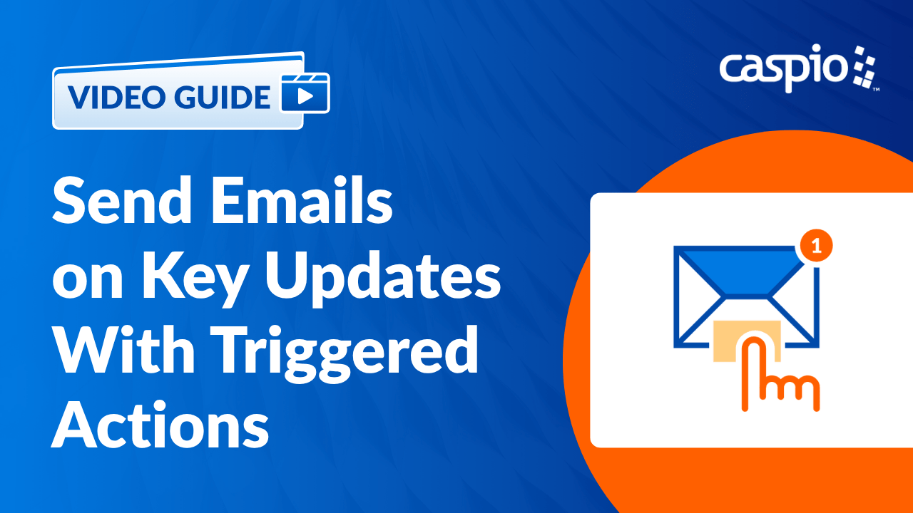 Send Emails on Key Updates with Triggered Actions | Caspio